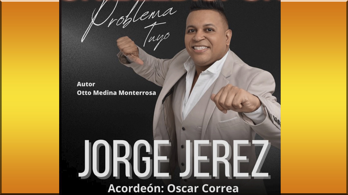 “Problema Tuyo”, el nuevo éxito musical de Jorge Jeréz del compositor ...