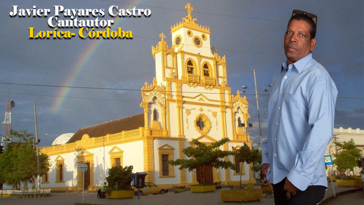 Javier Enrique Payares Castro: El canto humilde de Lorica – Biografía ...